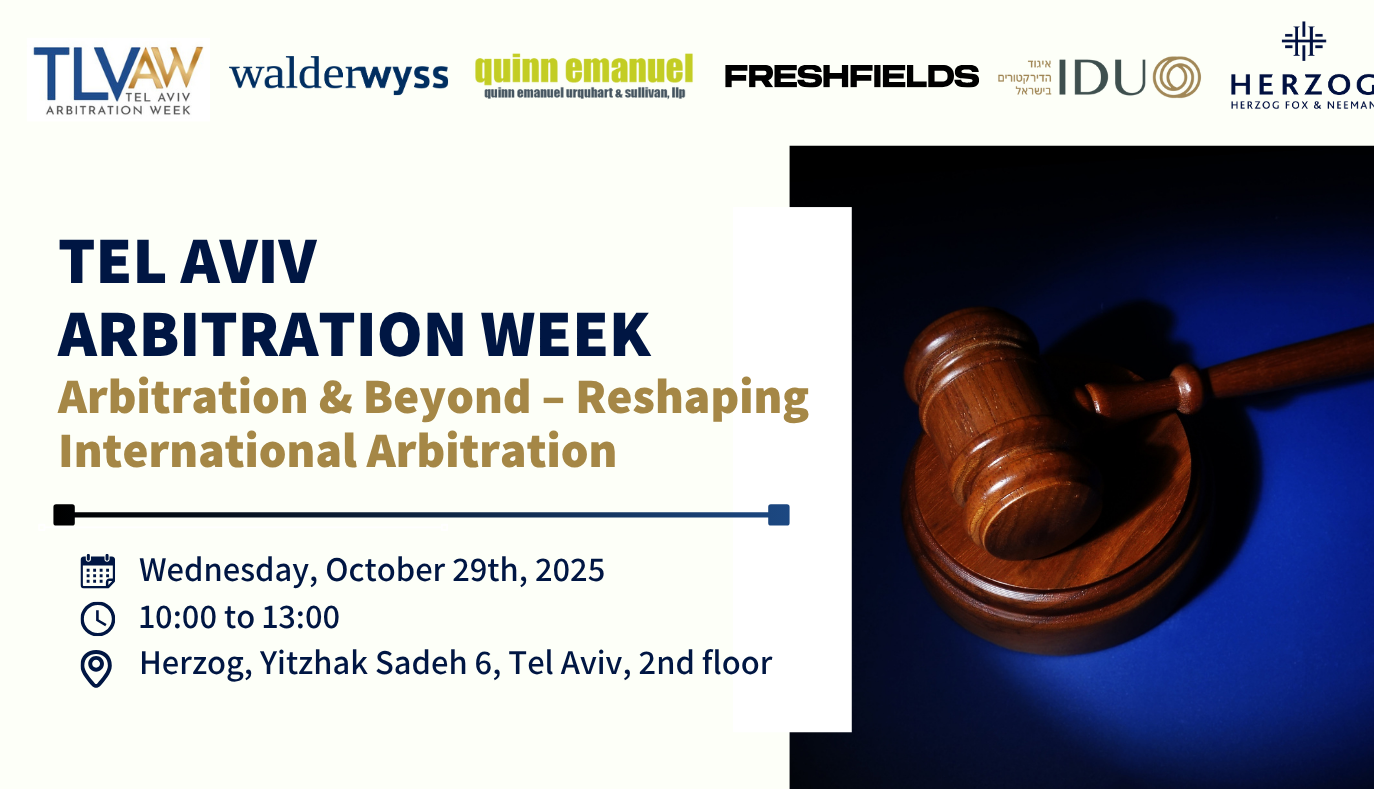 TEL AVIV ARBITRATION WEEK: Arbitration & Beyond - Reshaping ...